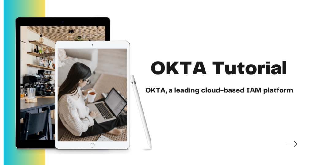 OKTA Tutorial: Enhance Security and Productivity with IAM